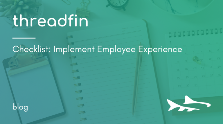Checklist: Implement Employee Experience - Threadfin Checklist: Implement Employee Experience - Threadfin